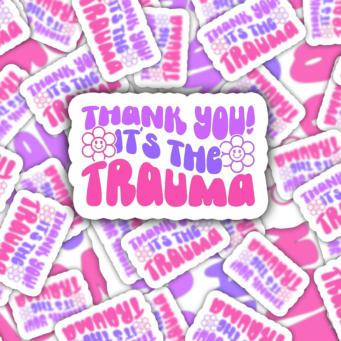 Thank You It's the Trauma Funny Sticker | Crimson and Clover Studio